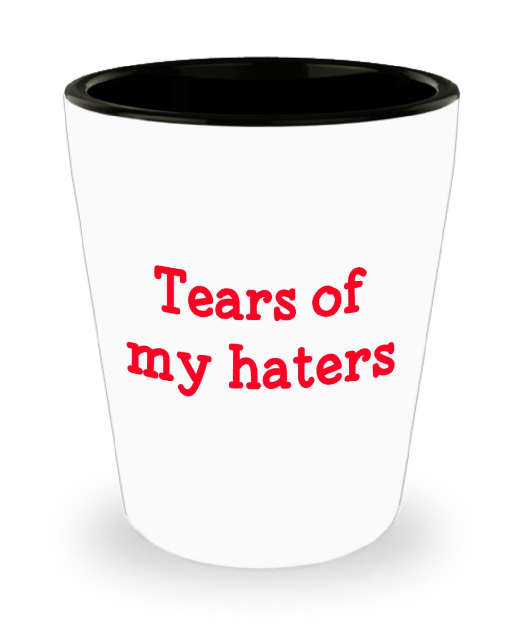 Tears of My Haters Shot Glass Novelty Birthday Christmas Anniversary ...