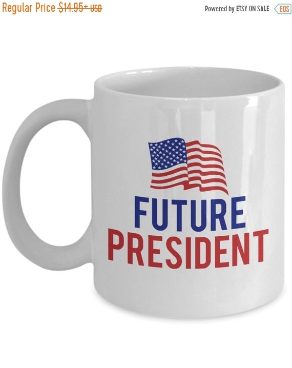 LIMITED SALE Future President Mug Funny Tea Hot Cocoa Coffee | Etsy