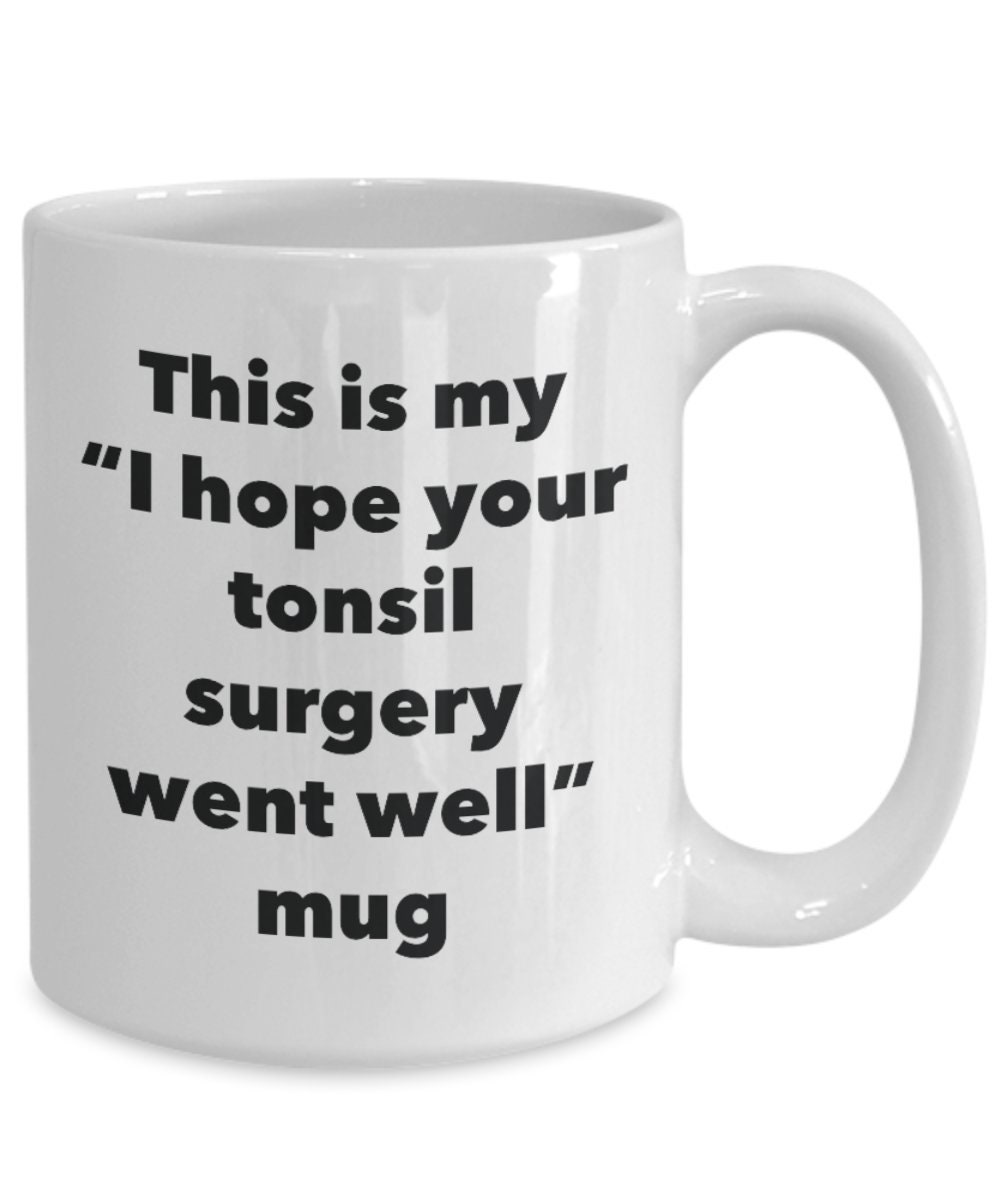 This is My "i Hope Your Tonsil Surgery Went Well" Mug - Funny Tea Hot ...