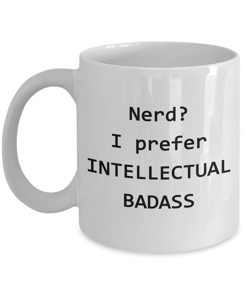 Nerd I Prefer the Term Intellectual Badass Mug Funny Tea Hot - Etsy