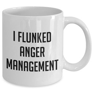 Flunked Anger Management Mug - Funny Tea Hot Cocoa Coffee Cup - Novelty ...