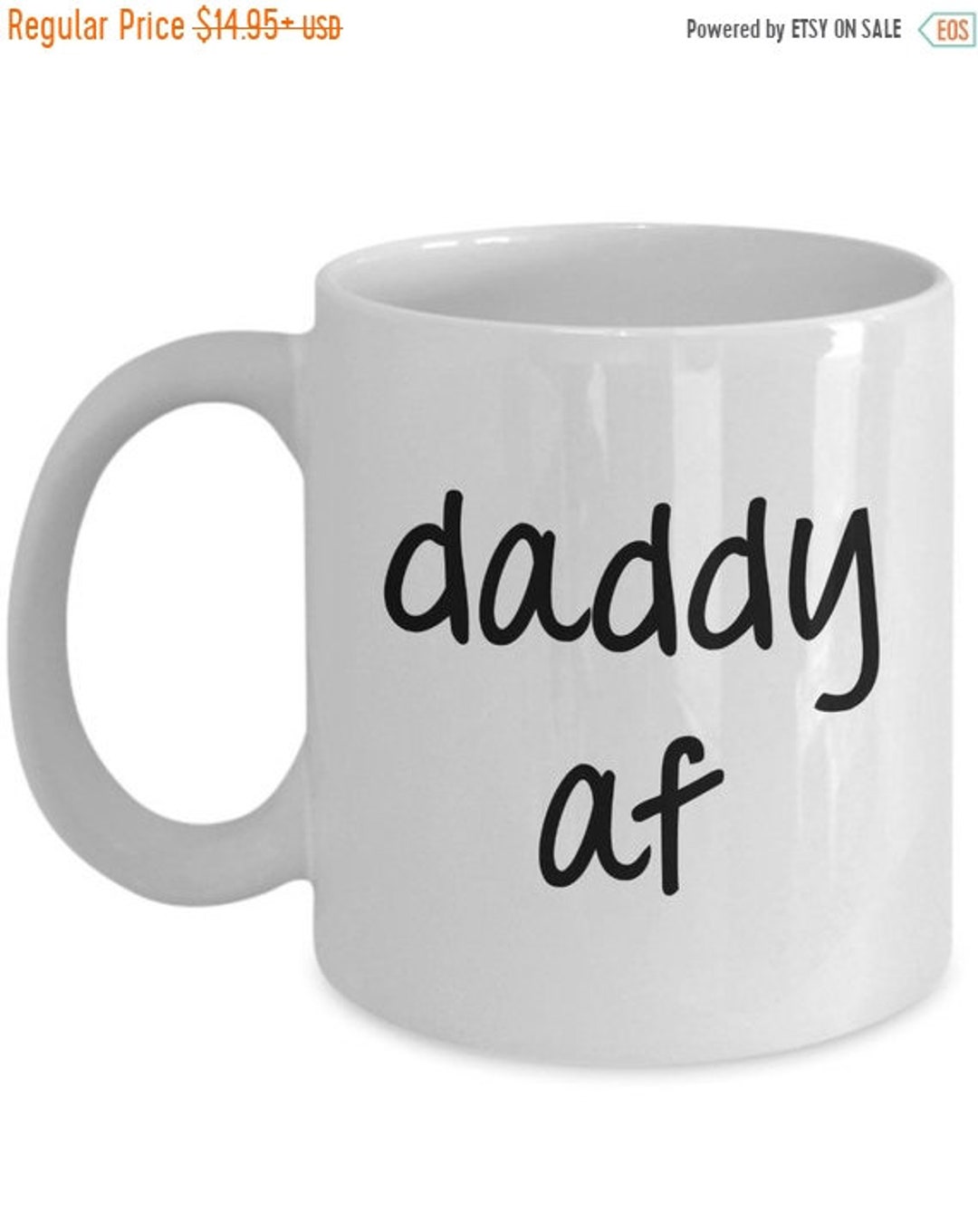 LIMITED SALE Daddy Af Mug - Gifts for Daddy - Funny Tea Hot Cocoa ...