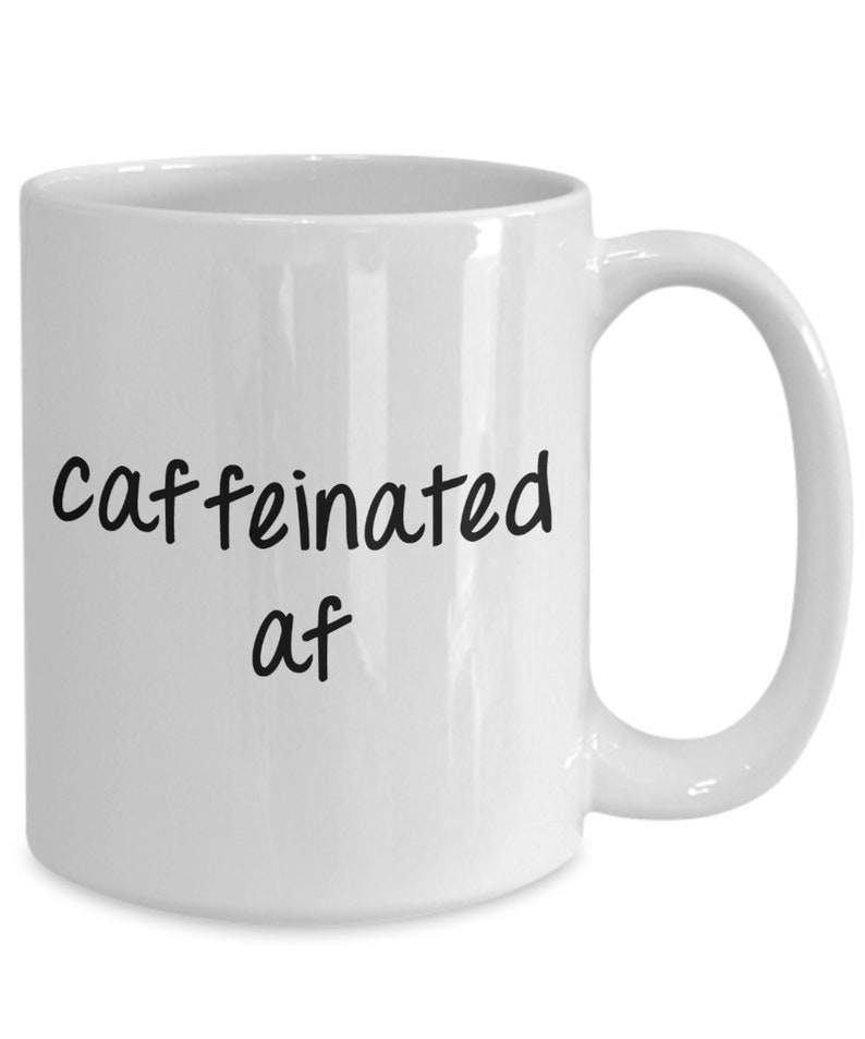 Caffeinated Af Mug Funny Tea Hot Cocoa Coffee Cup Novelty - Etsy