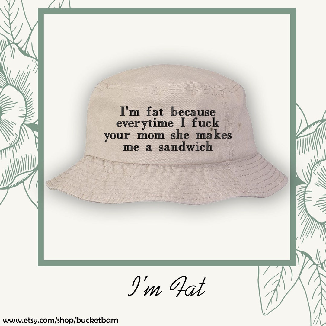 Custom I'm Fat Bucket Hat Sun Hat Fishing Hat - Etsy