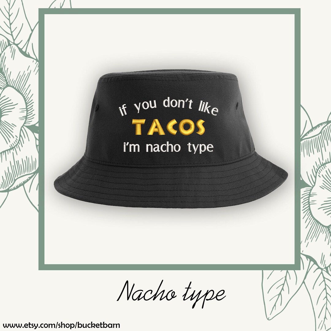 Custom Nacho Type Bucket Hat Sun Hat Fishing Hat - Etsy