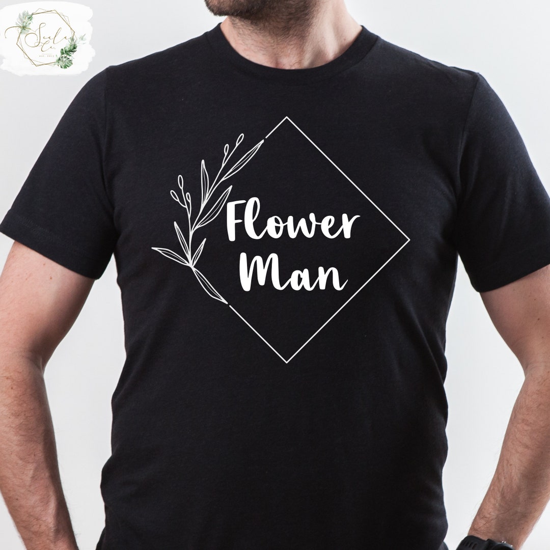 Flower Man Shirt, Flower Man Proposal, Funny Wedding Shirt, Flower Dude ...