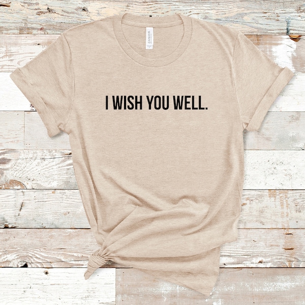 I Wish You Well Shirt - Etsy