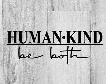 Human Kind Be Both Svg | Etsy