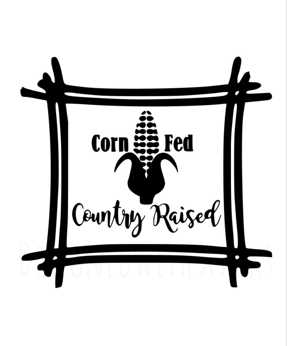 Corn Fed Country Raised SVG Farm SVG Country SVG | Etsy