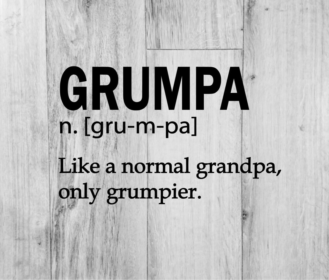 Grumpa, Like A Normal Grandpa, Only Grumpier, Grandpa, Father's Day ...