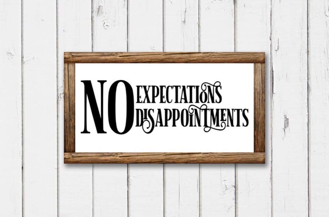 No Expectations, No Disappointments, Live Freely, Live for Today, Home ...