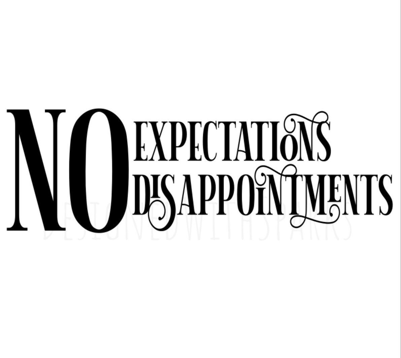 No Expectations, No Disappointments, Live Freely, Live for Today, Home ...