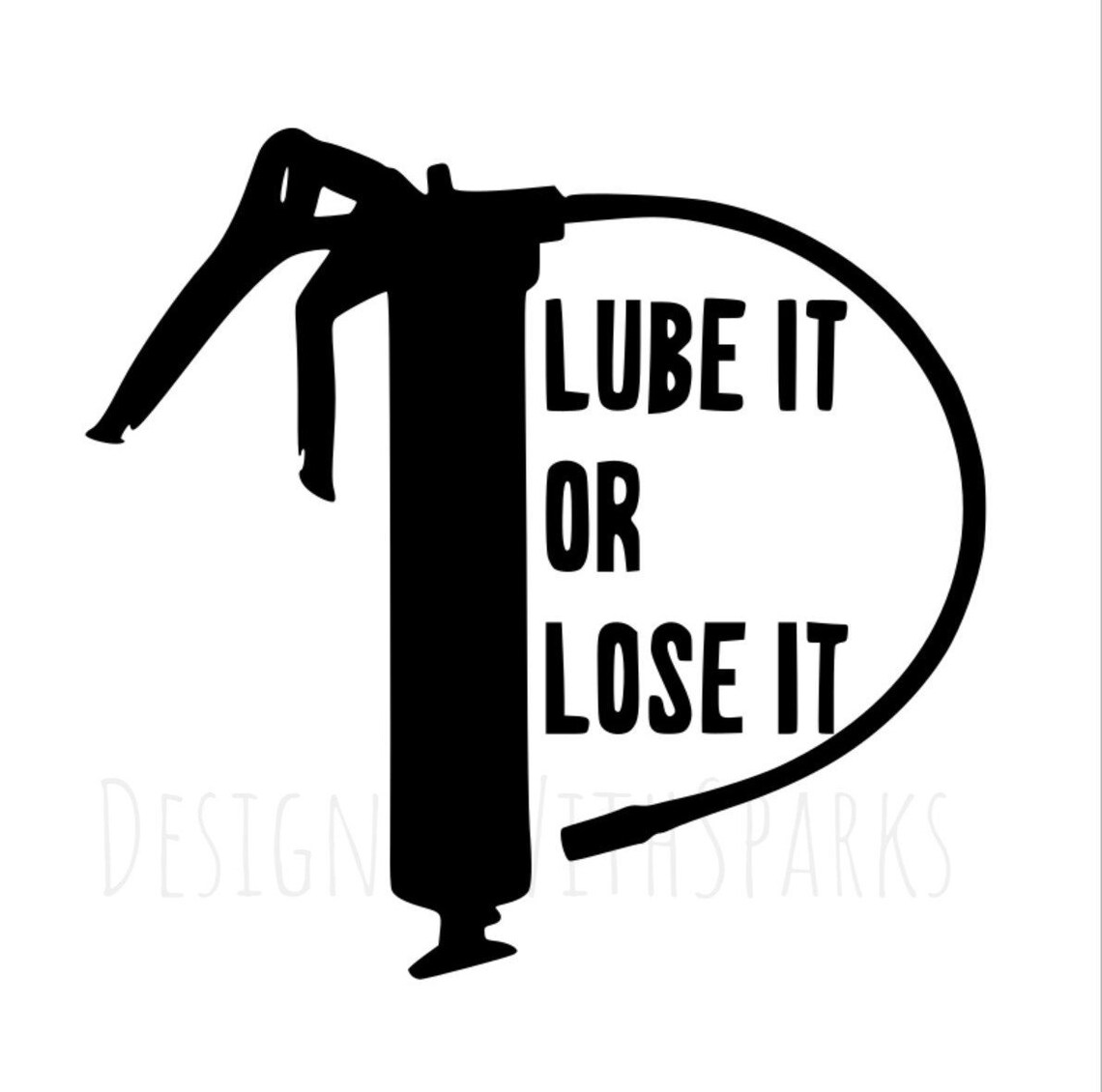 Grease Gun Lube It or Lose It Garage Mechanic Svg Dxf - Etsy