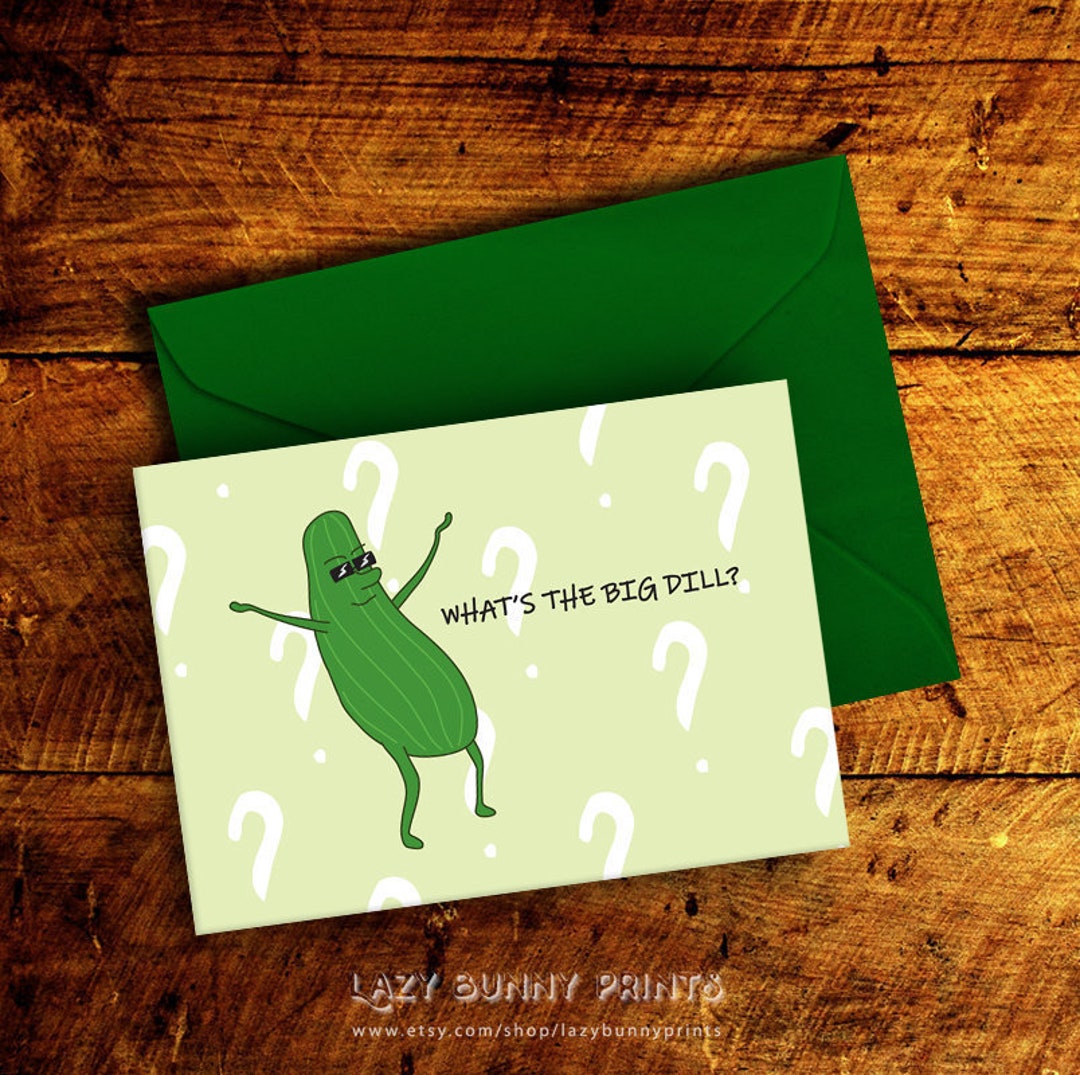 What's the Big Dill?, Printable Card With Quote, Instant Download Card ...