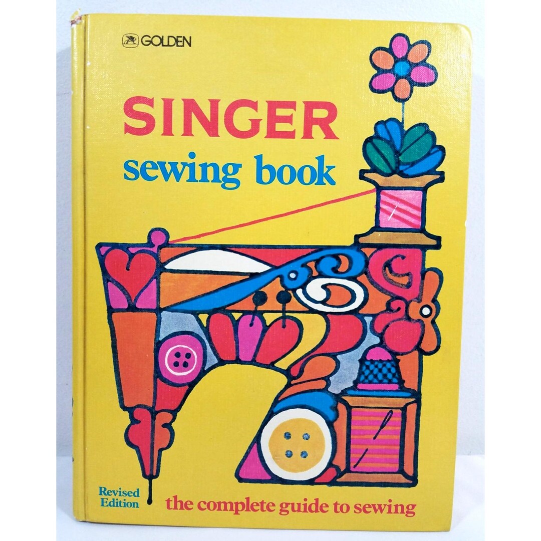 Golden Singer Sewing Book the Complete Guide to Sewing Hardcover ...