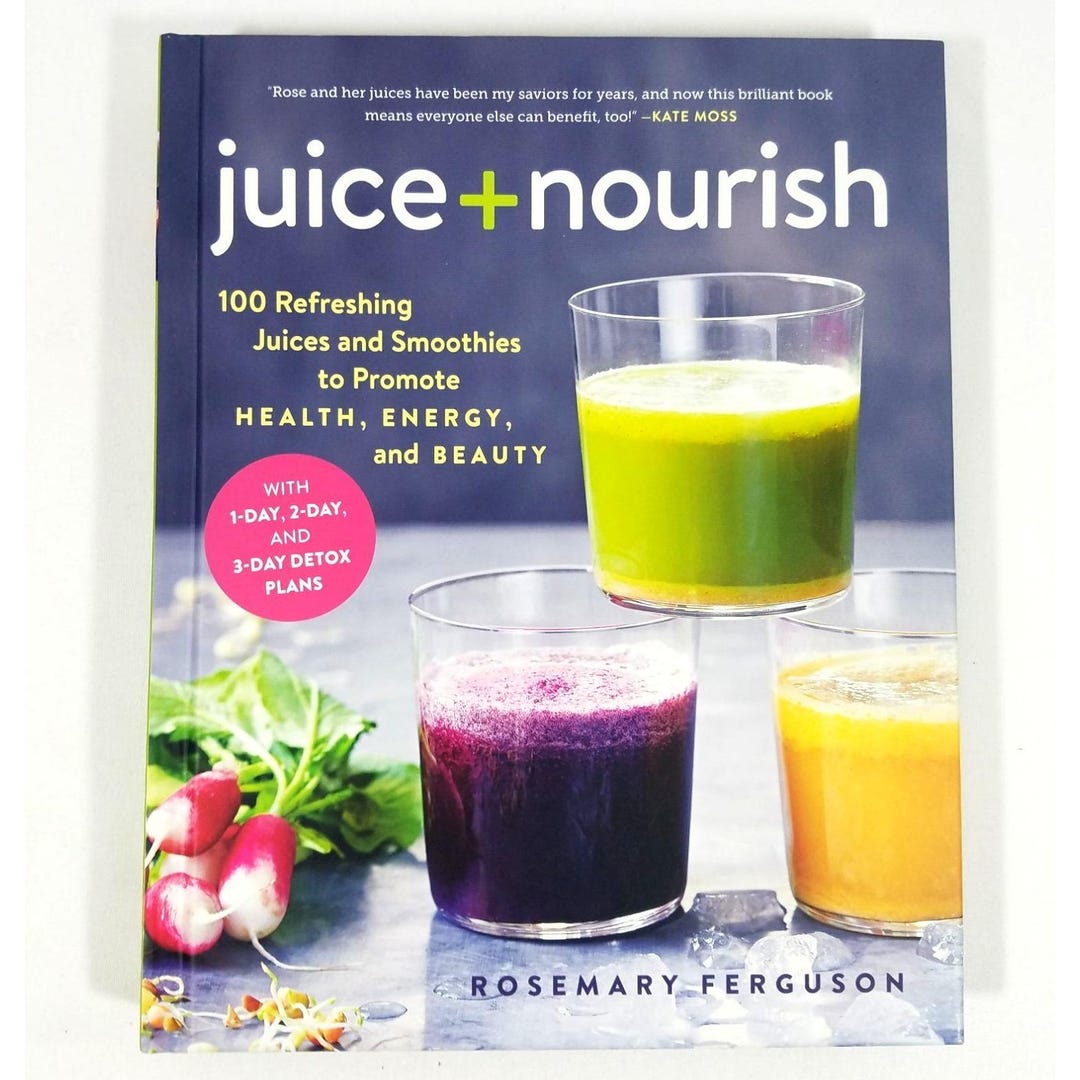 Juice+nourish 100 Refreshing Juices and Smoothies Promote Health Energy ...