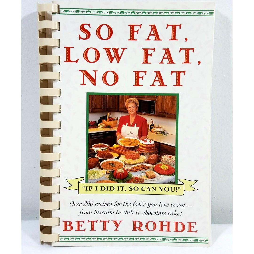 So Fat Low Fat No Fat Cookbook by Betty Rohde 1995 Spiral-bound Over ...