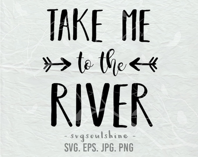 Take Me to the River SVG, River SVG, Take Me to the River Cut File ...