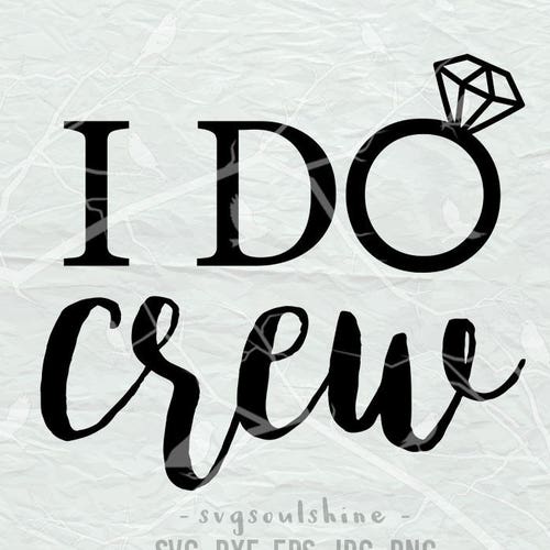 I Do Crew SVG File Silhouette Cut Cricut Clipart Print Vinyl T - Etsy