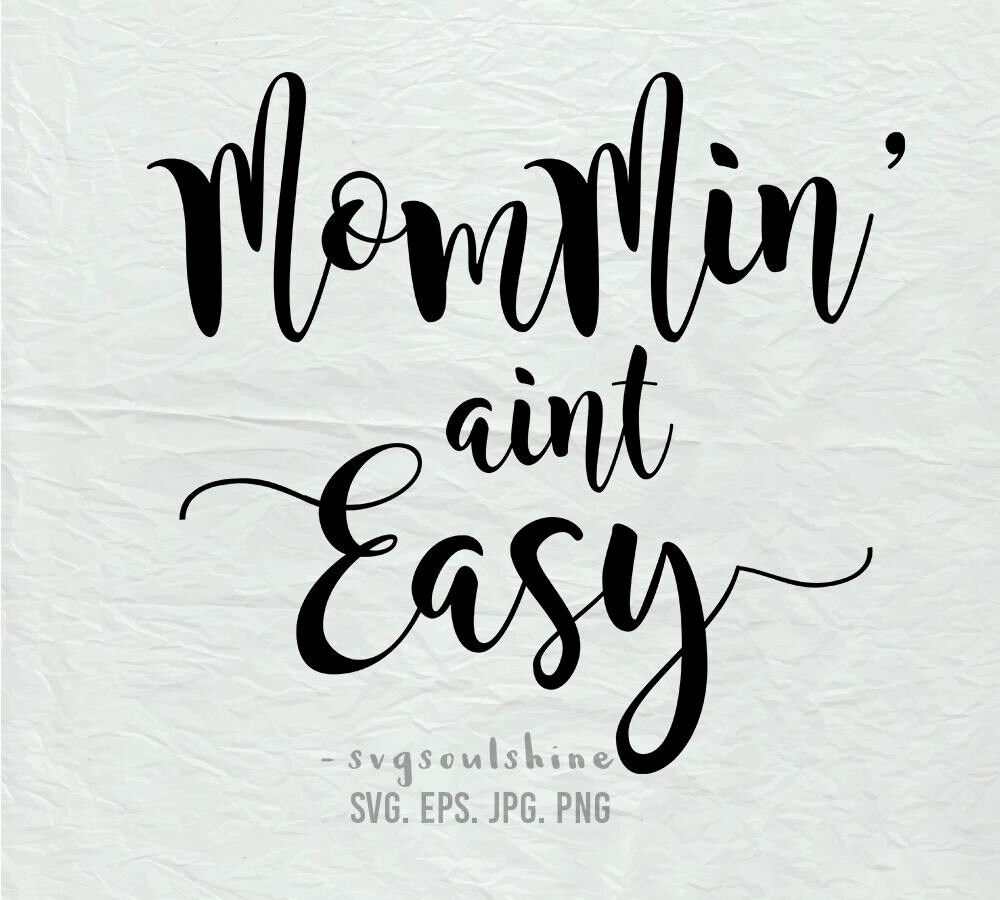 Mommin' Aint Easy SVG File Silhouette Cut File Cricut Clipart Print ...