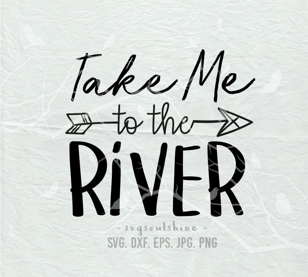 Take Me to the River SVG Cutting File Png Dxf EPS Instant Download ...