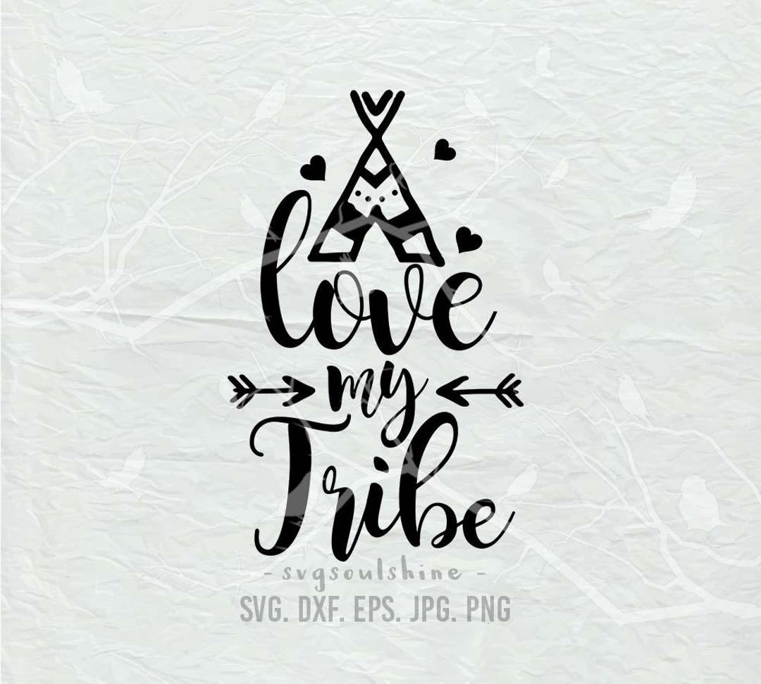 Love My Tribe SVG File Svg Silhouette Cutting File Cricut Clipart ...