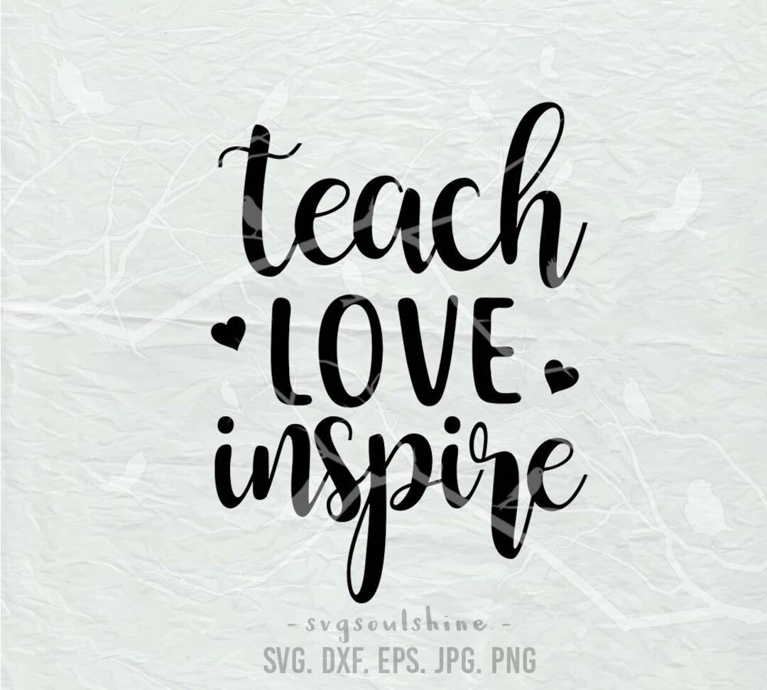 Teach Love Inspire SVG File Silhouette Cut File Cricut Clipart Print ...