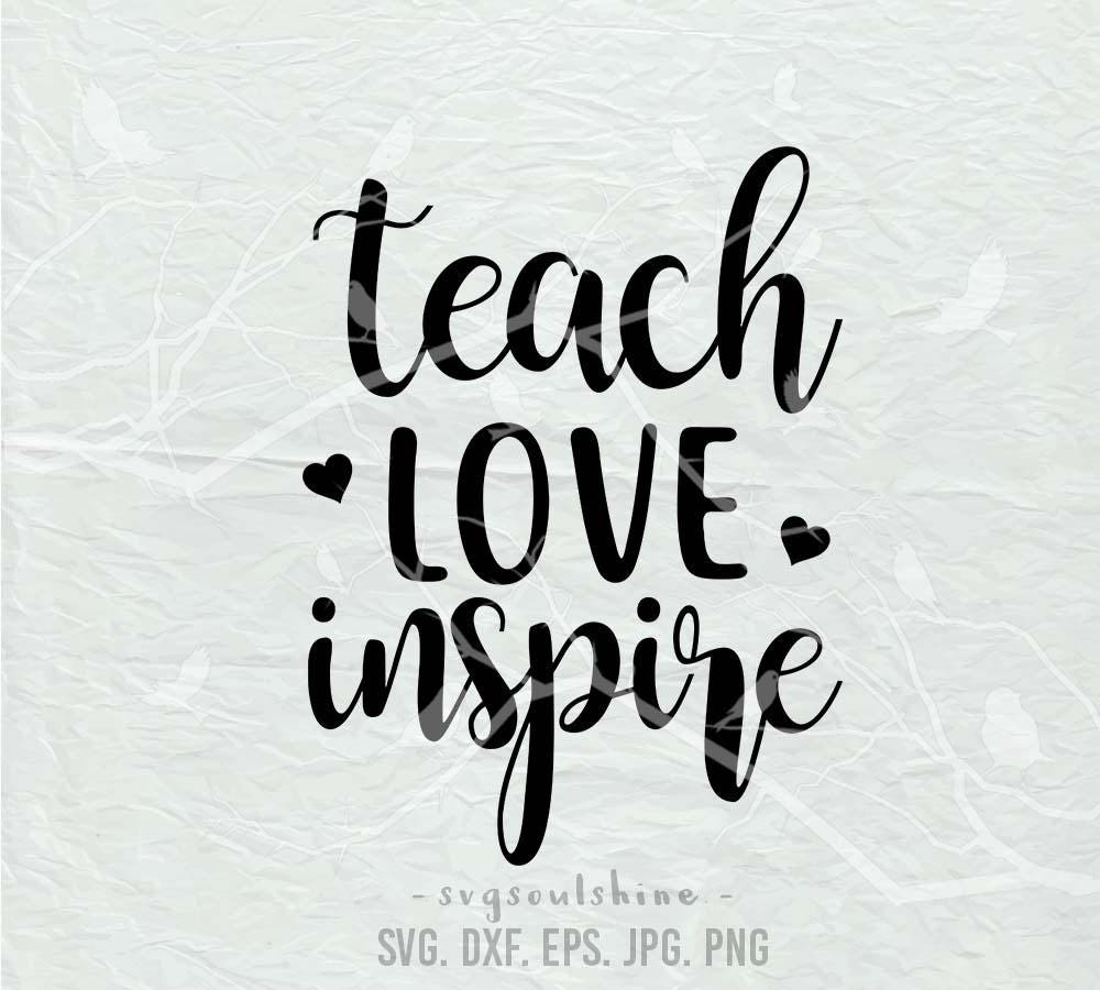 Teach Love Inspire SVG File Silhouette Cut File Cricut Clipart Print ...