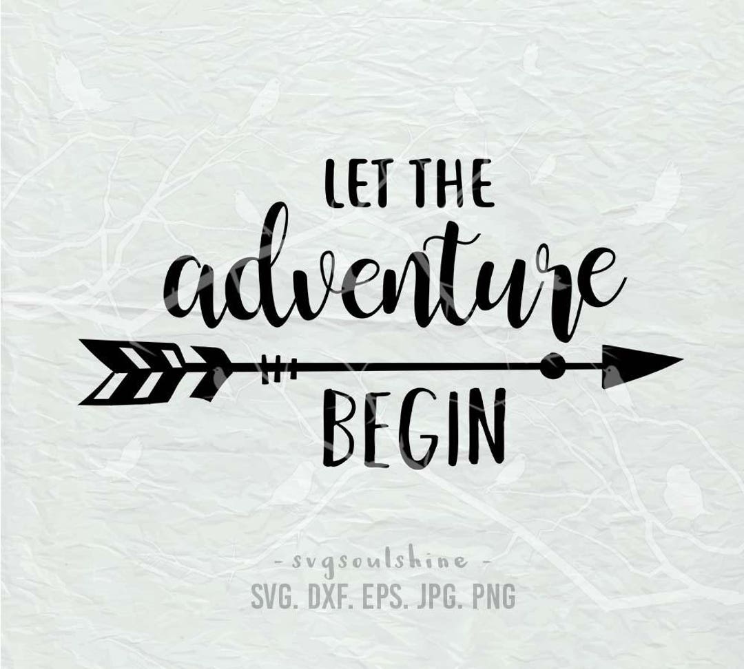 Let the Adventure Begin SVG File Silhouette Cut File Cricut Clipart ...