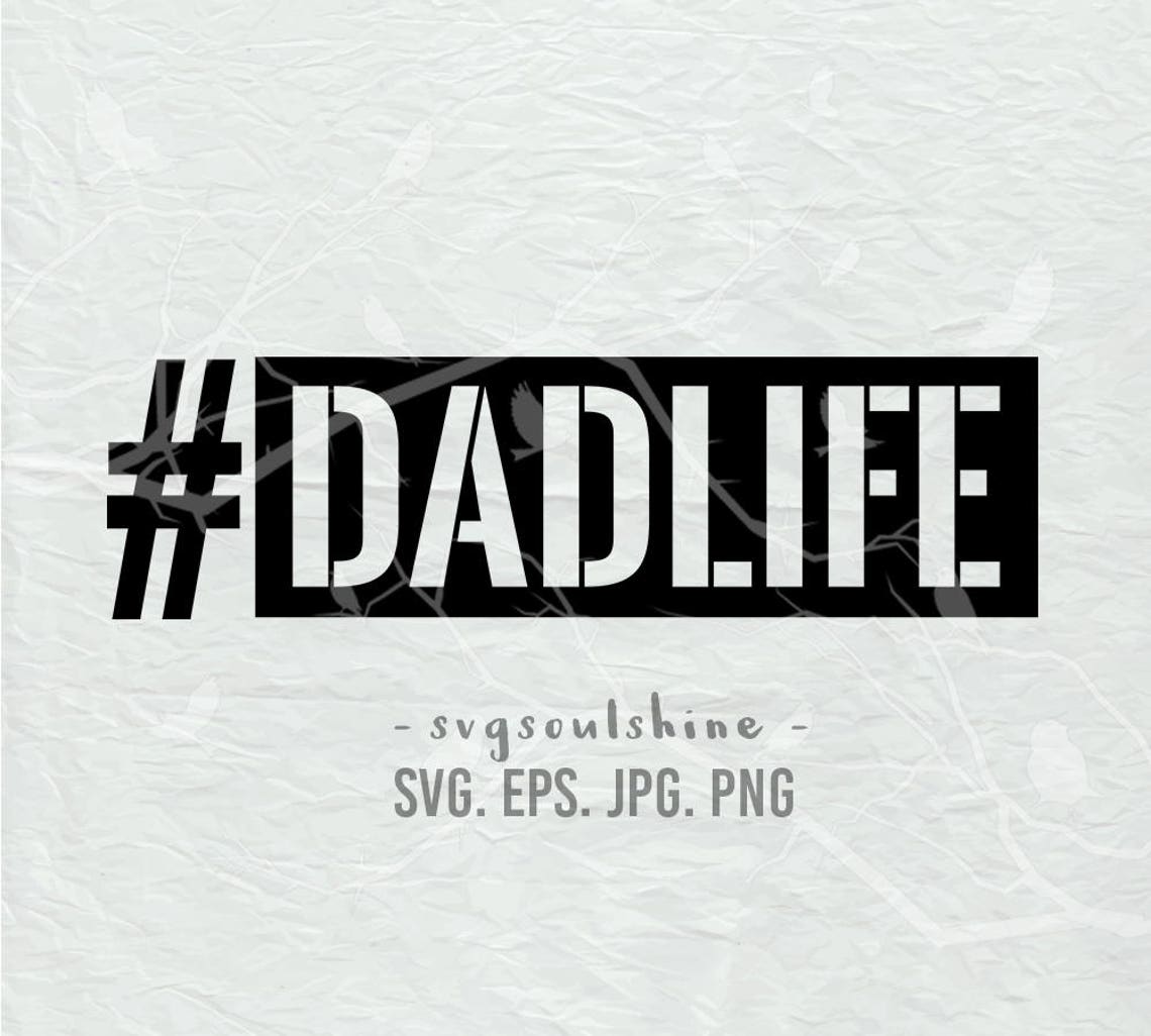 Dad SVG Dad Life SVG File dadlife Daddy Daysilhouette Cut | Etsy