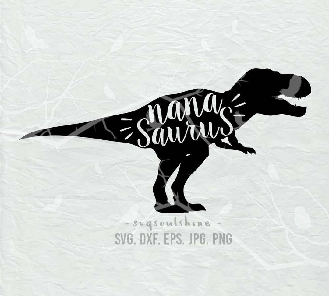 Nana Saurus SVG Dinosaur File Silhouette Cut File Cricut Clipart Print ...