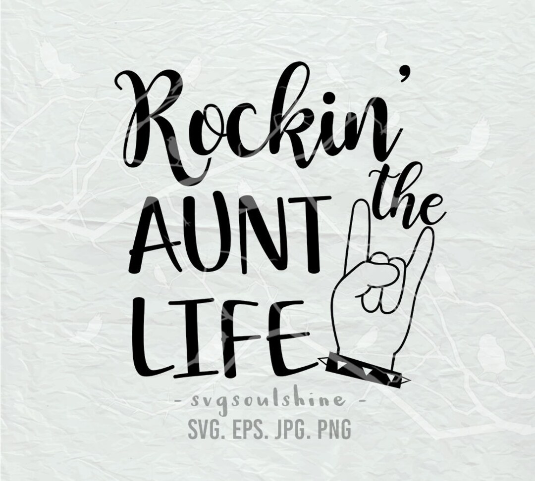 Rockin' the Aunt Life SVG File Auntlife SVG Silhouette Cut File Cricut ...