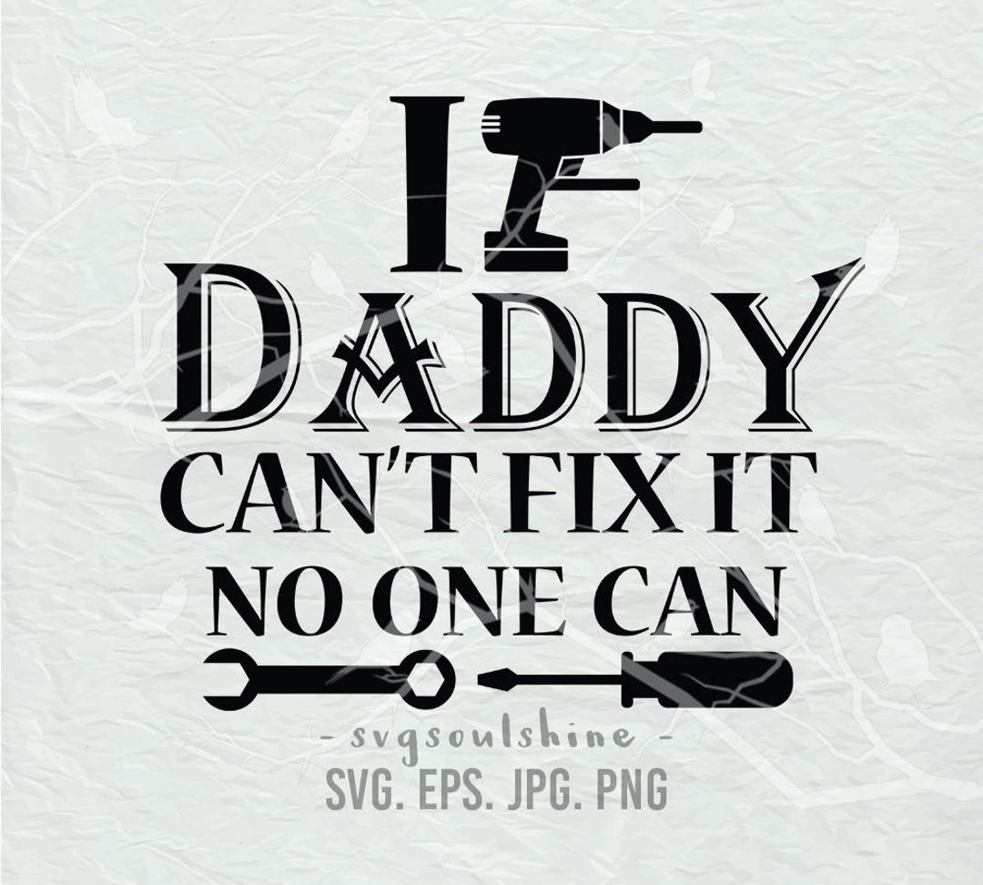 If Daddy Can't Fix It No Once Can SVG File Dad Silhouette Cut File ...