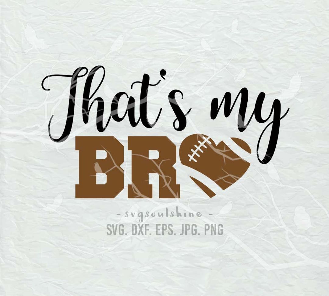 That's My Bro SVG File Silhouette Cutting Cricut Clipart Download Print ...