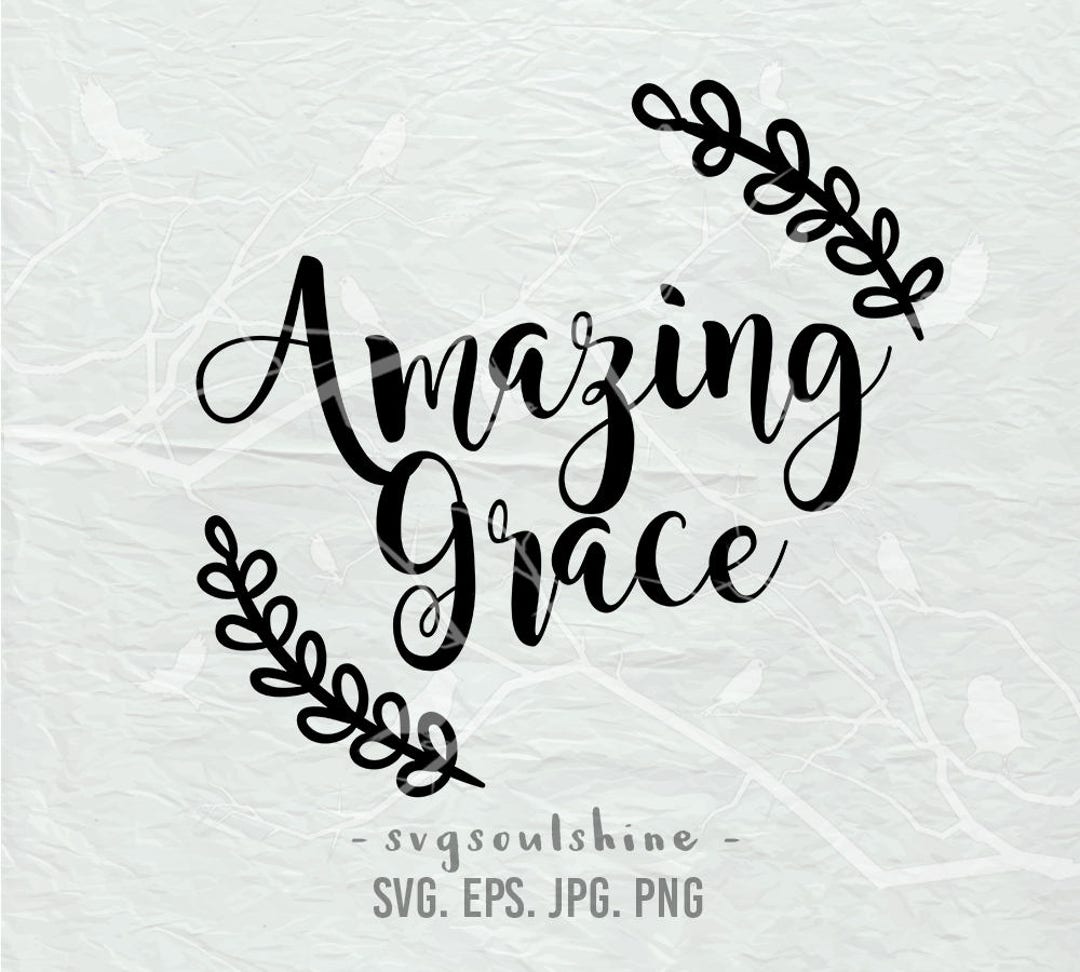 Amazing Grace SVG File Silhouette Cut File Cricut Clipart Print Vinyl ...