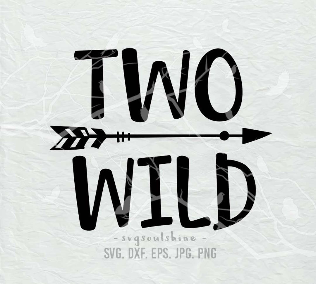 Two Wild SVG File Silhouette Cutting File Cricut Clipart Print Vinyl ...