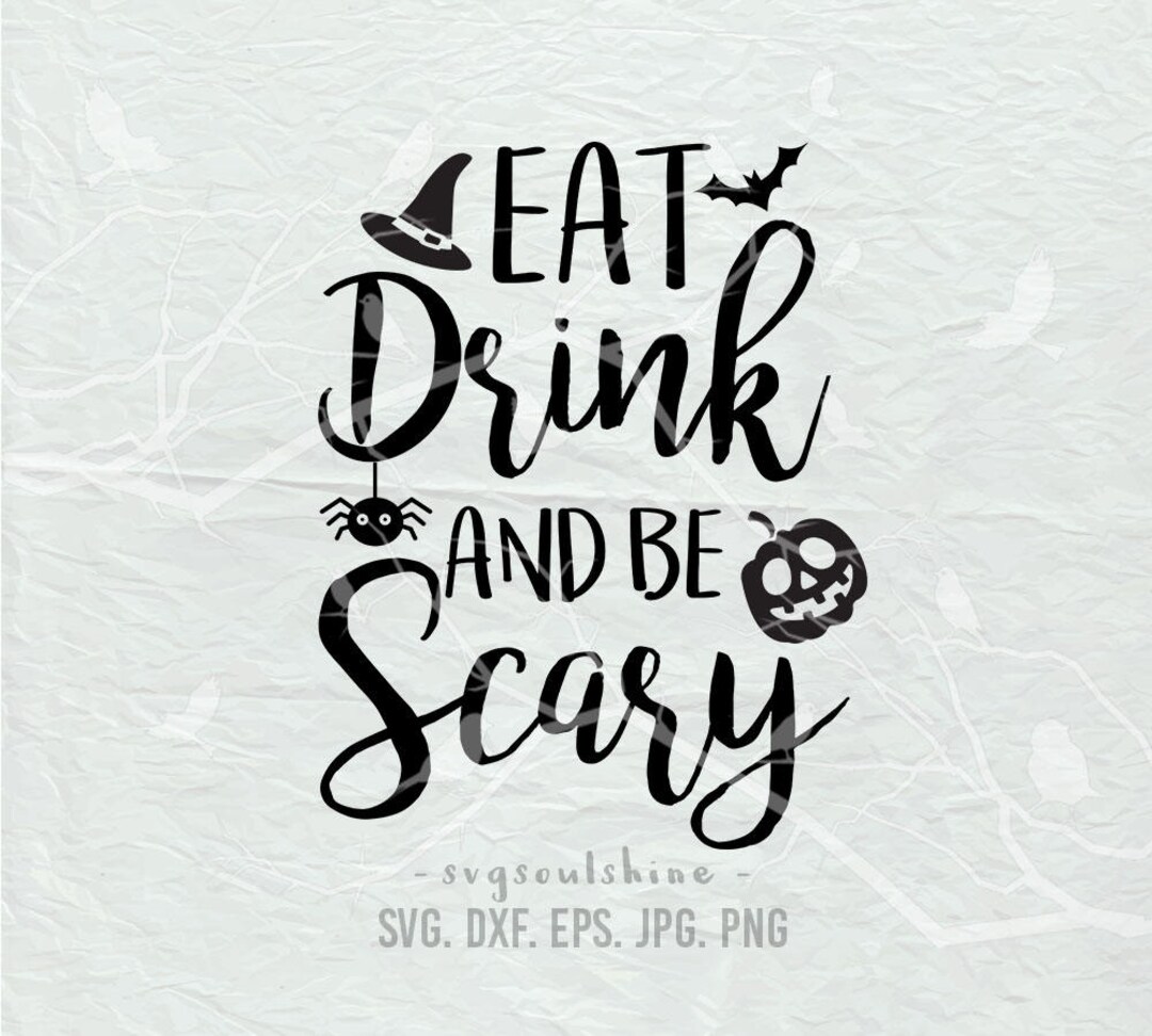 Eat Drink and Be Scary SVG File Silhouette Cut File Cricut Clipart ...