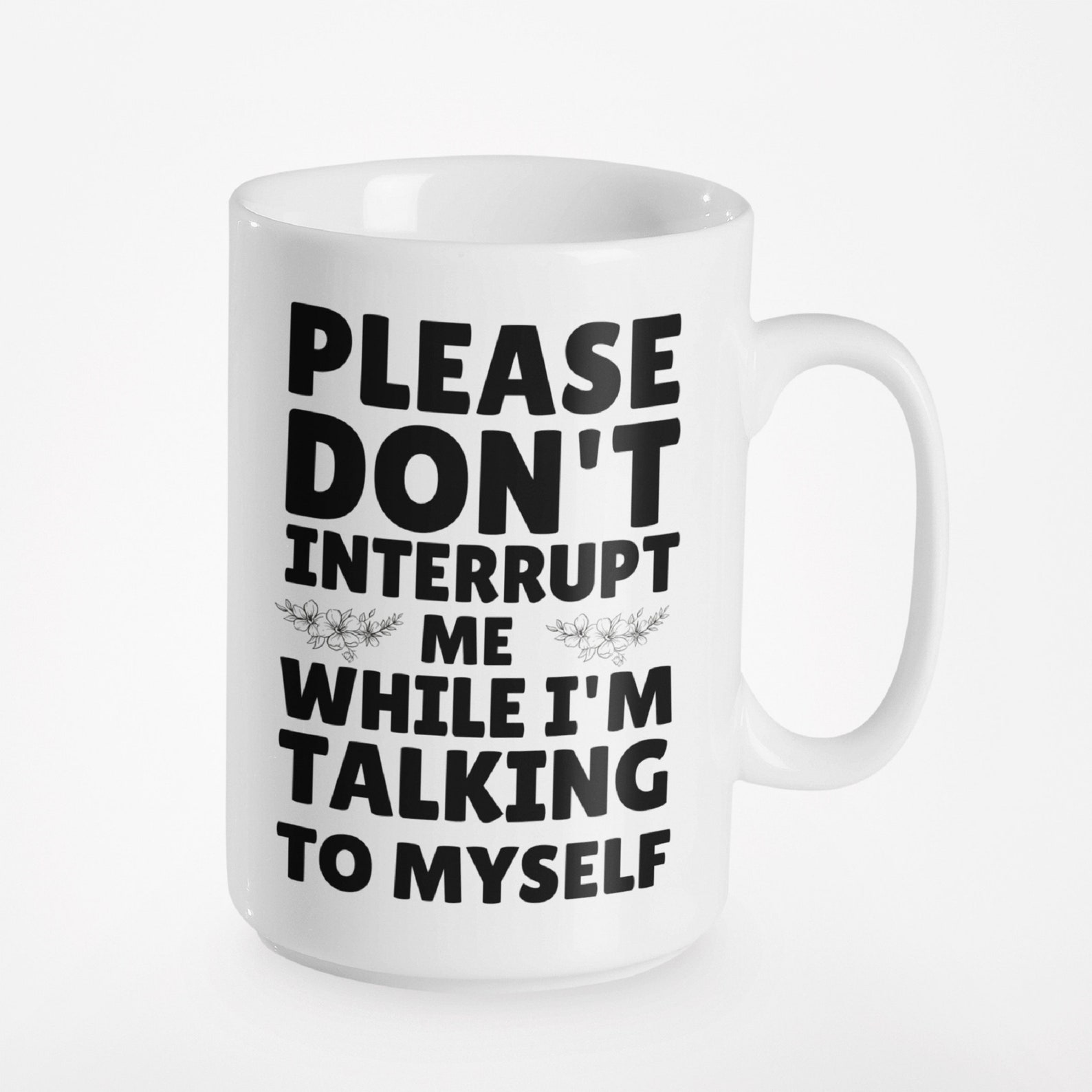 Please Don't Interrupt Me When I'm Talking to Myself, Gag Gift, Funny ...