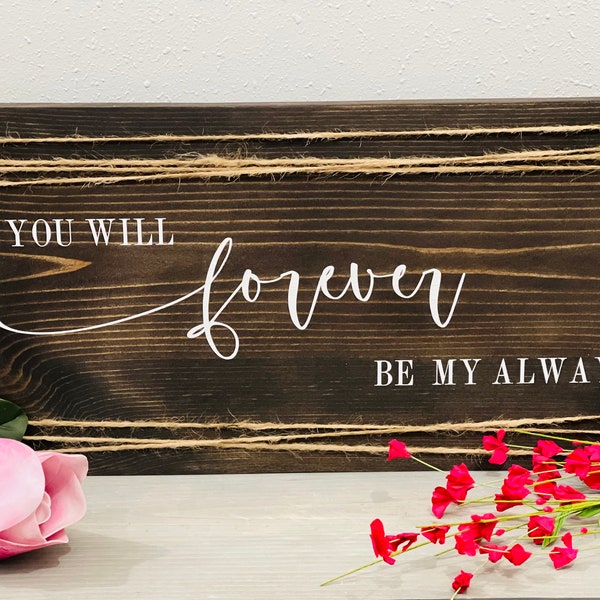 You Will Forever Be My Always Sign - Etsy