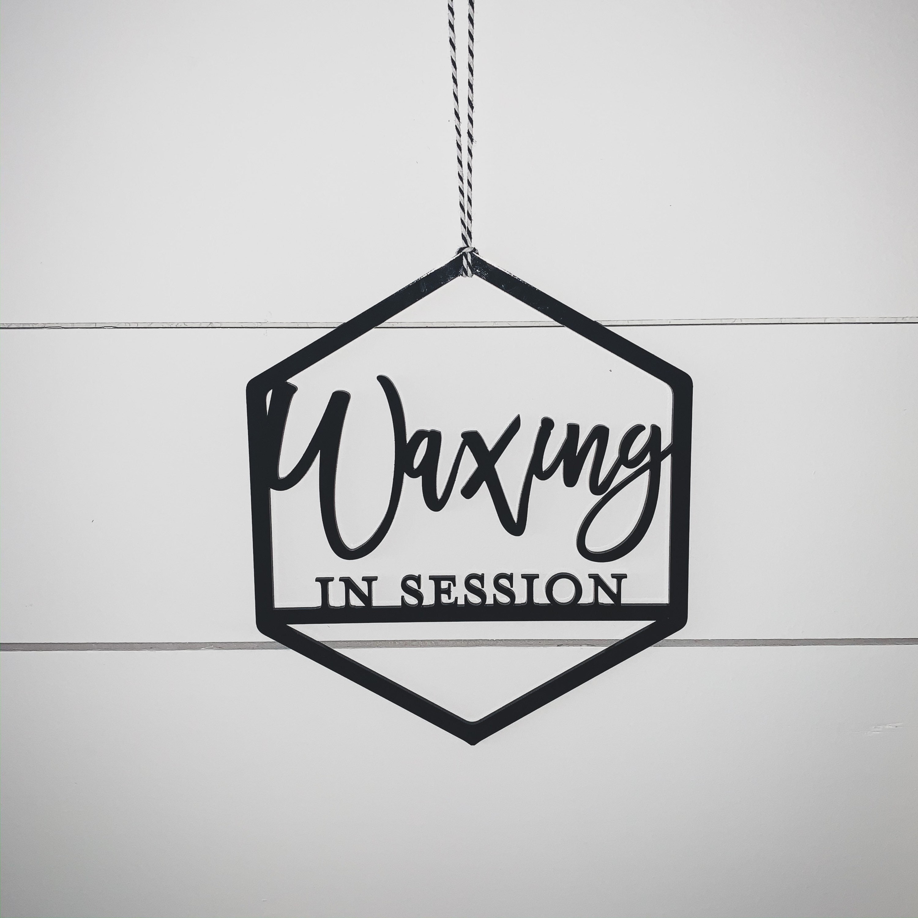 Waxing in Session Sign | Studio Signs | Esthetician Sign | Sign for ...