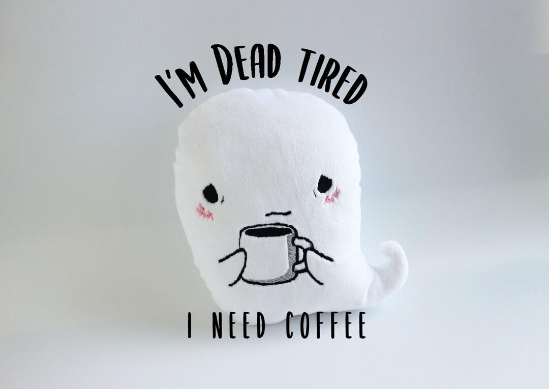 I'm Dead Tired Ghost Coffee Addict Ghost Plush Halloween Gift Idea for ...