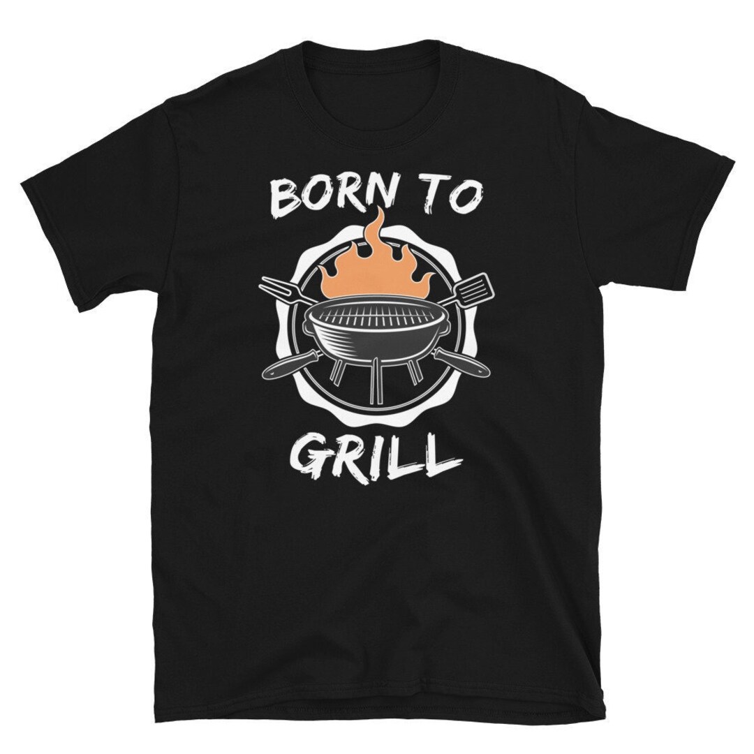 Born to Grill Shirt, Grill T Shirt, Fathers Day Gift, BBQ T-shirt ...
