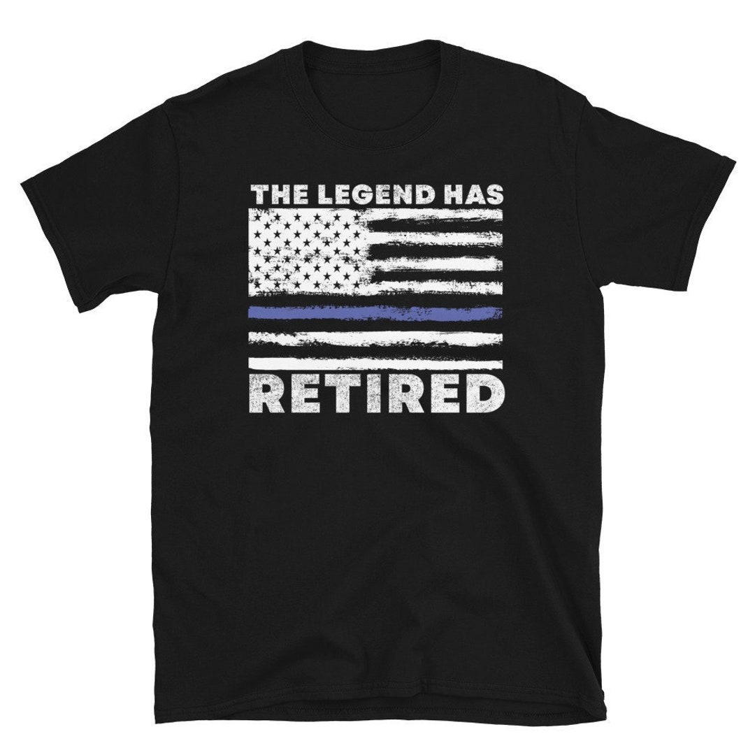 Police Legend Has Retired Shirt Police Shirt Police Ts Blue Line
