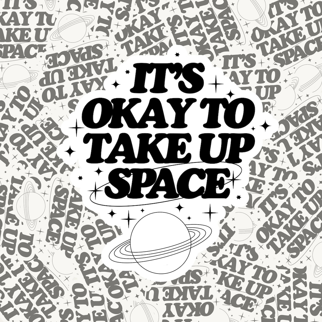 It's Okay to Take up Space Sticker: Waterproof Vinyl Bookish Decal - Etsy