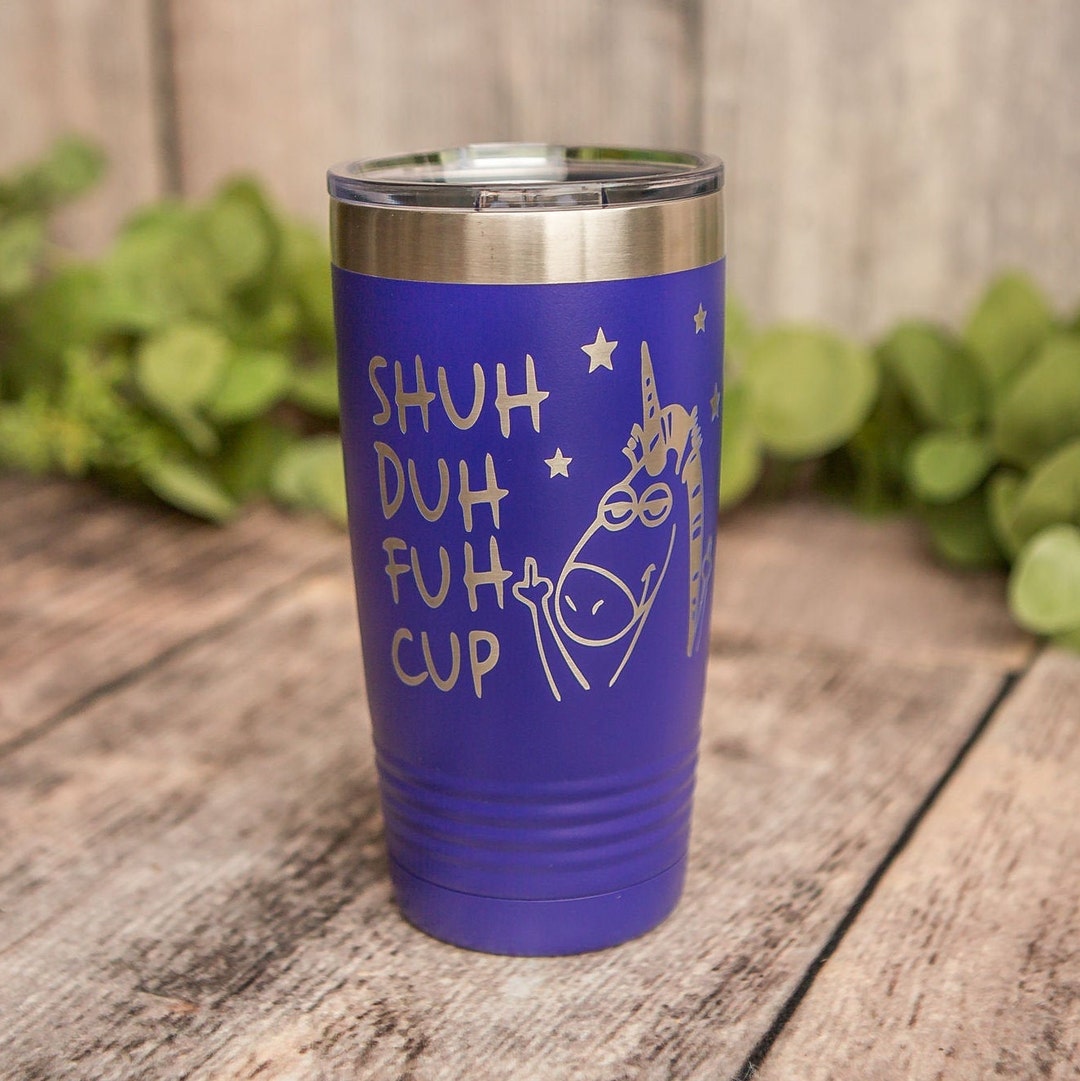 Shuh Duh Fuh Cup - Engraved Stainless Steel Tumbler, Vulgar Adult Cup ...
