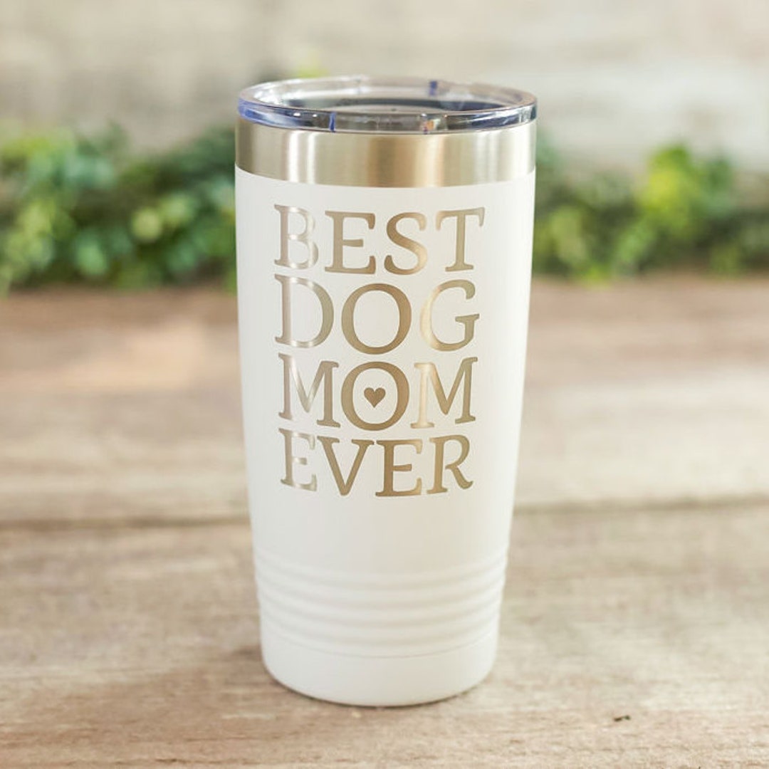 Best Dog Mom Ever - Engraved Polar Camel Dog Mom Travel Mug Cup, Animal ...