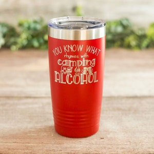 You Know What Rhymes With Camping, Alcohol - Funny Engraved Camping ...
