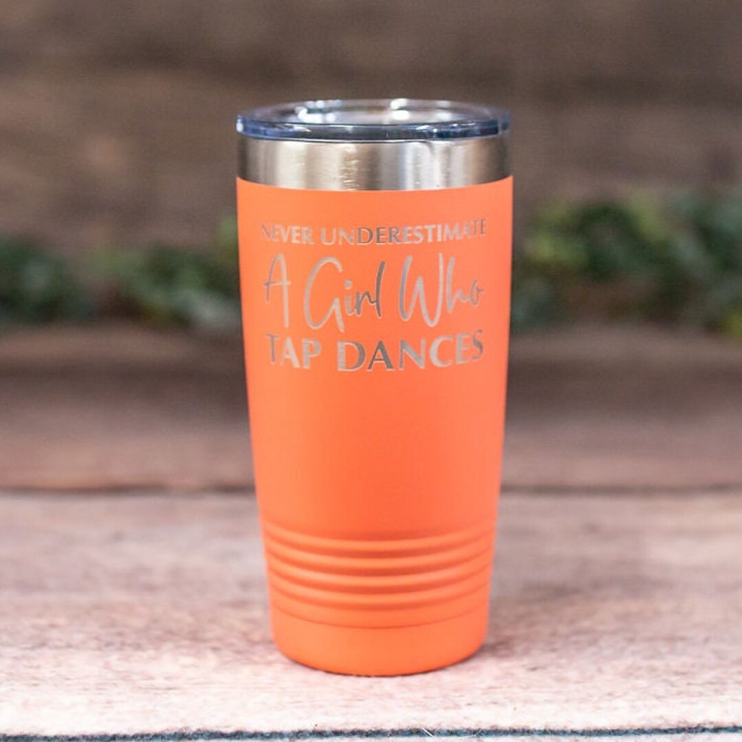 Never Underestimate A Girl Who Tap Dances - Engraved Stainless Dance ...