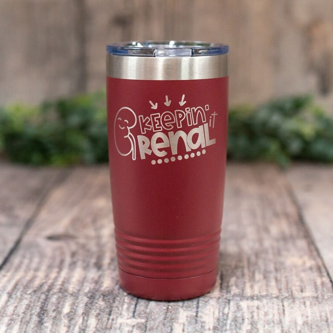 Keepin' It Renal - Engraved Stainless Steel Tumbler, Nurse Travel ...