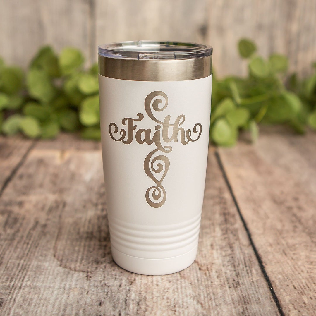 Faith - Engraved Tumbler Mug Cup, Stainless Cup, Inspirational Gift ...